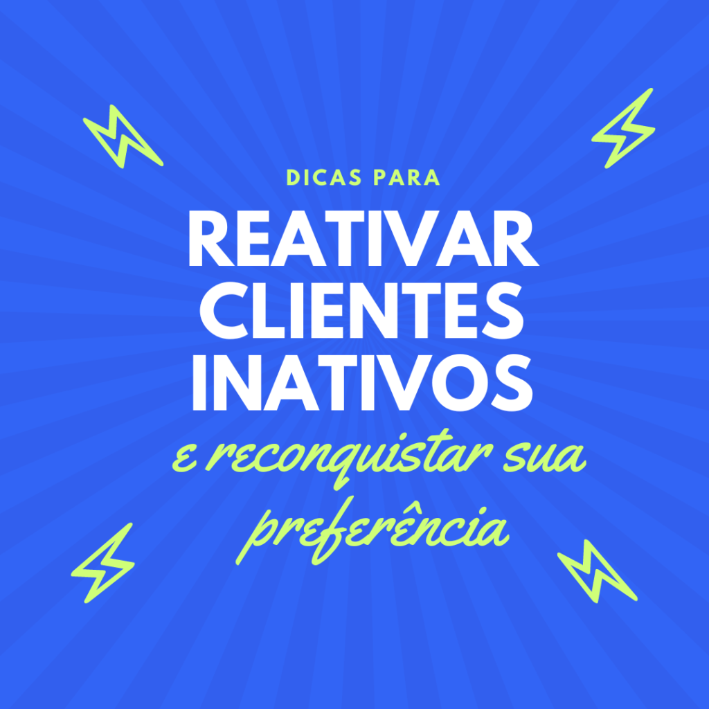 Dicas para reativar clientes inativos e reconquistar sua preferência ...